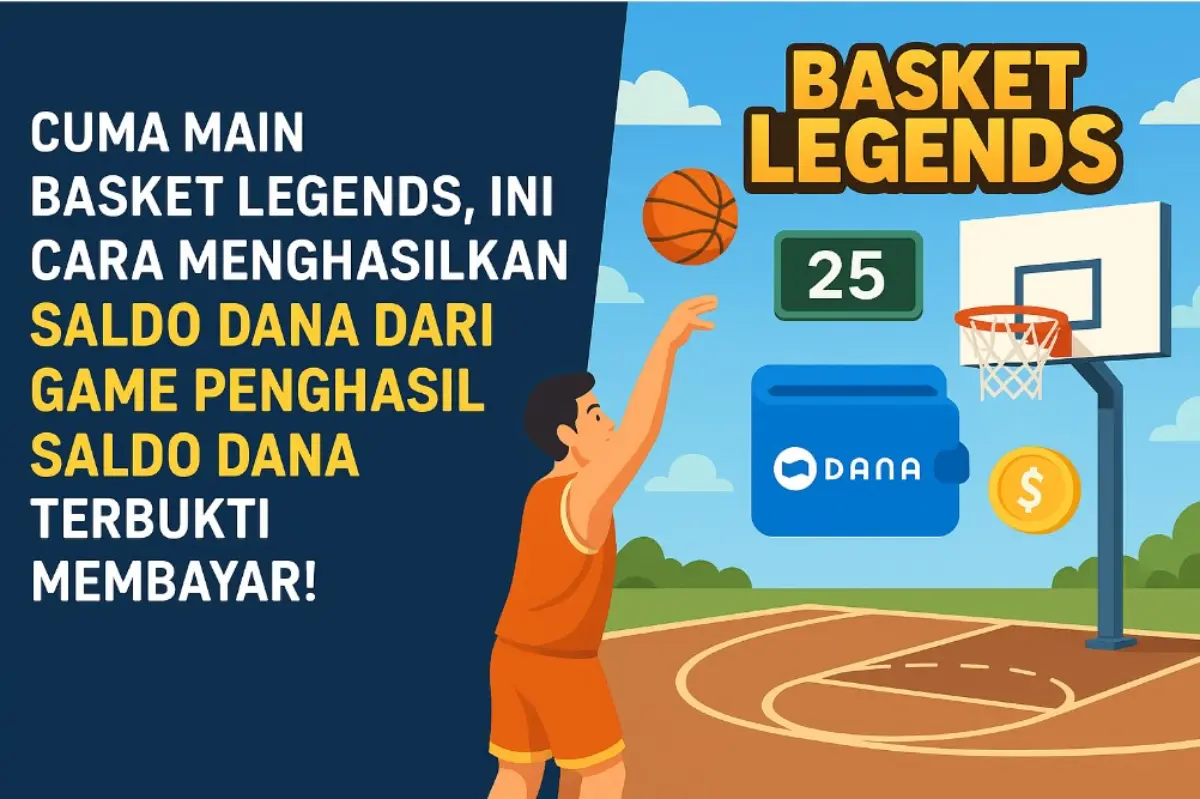 Cuma Main Basket Legends, Ini Cara Menghasilkan Saldo DANA dari Game Penghasil Saldo DANA ...