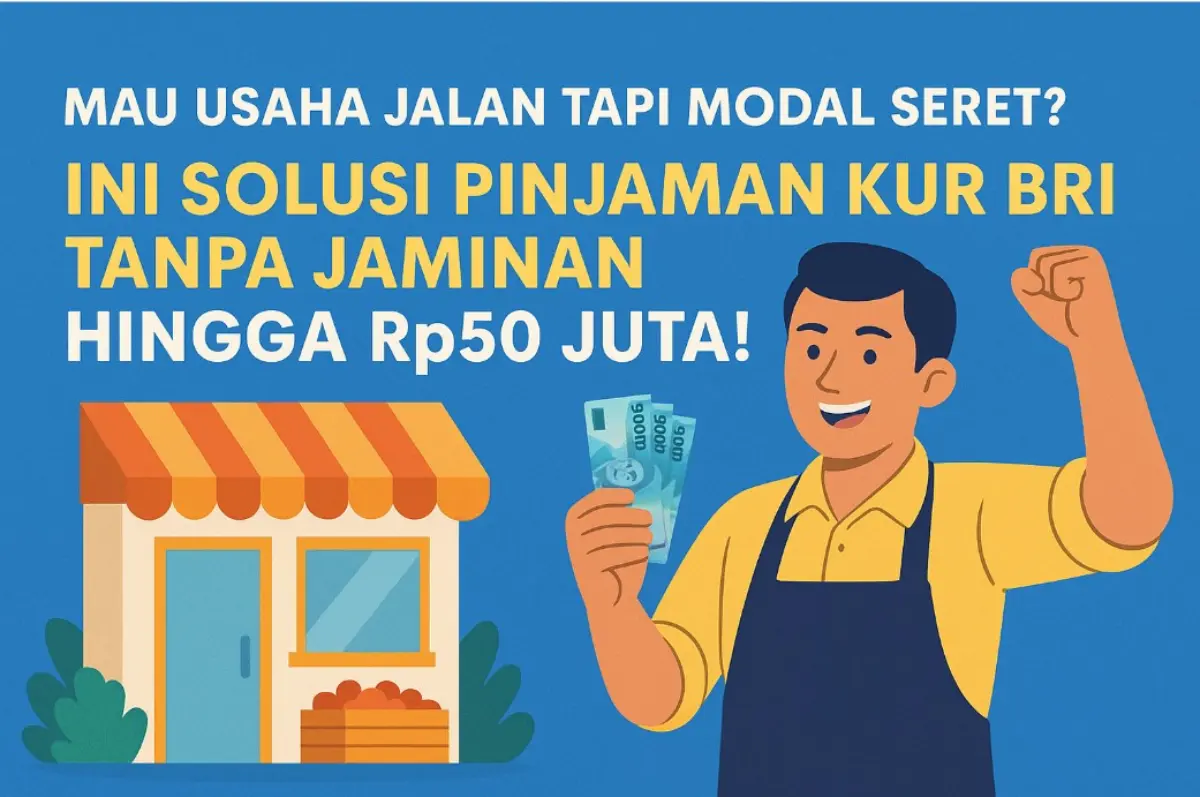 Cara Mendapatkan Pinjaman KUR BRI Tanpa Jaminan untuk Usaha Kecil Hingga Rp50 Juta, Cicilan ...