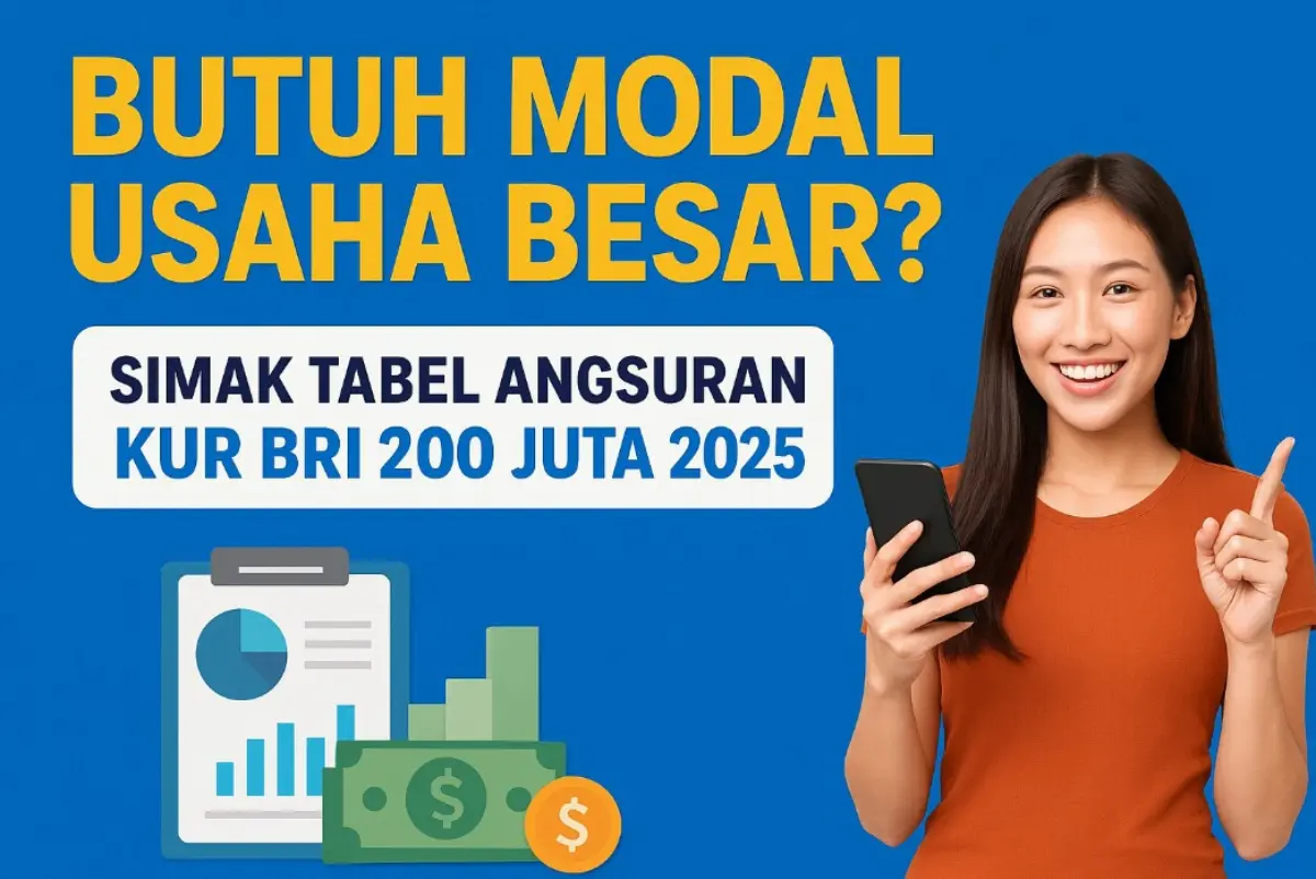 Butuh Modal Usaha Besar? Simak Tabel Angsuran KUR BRI 200jt 2025 & Cara ...