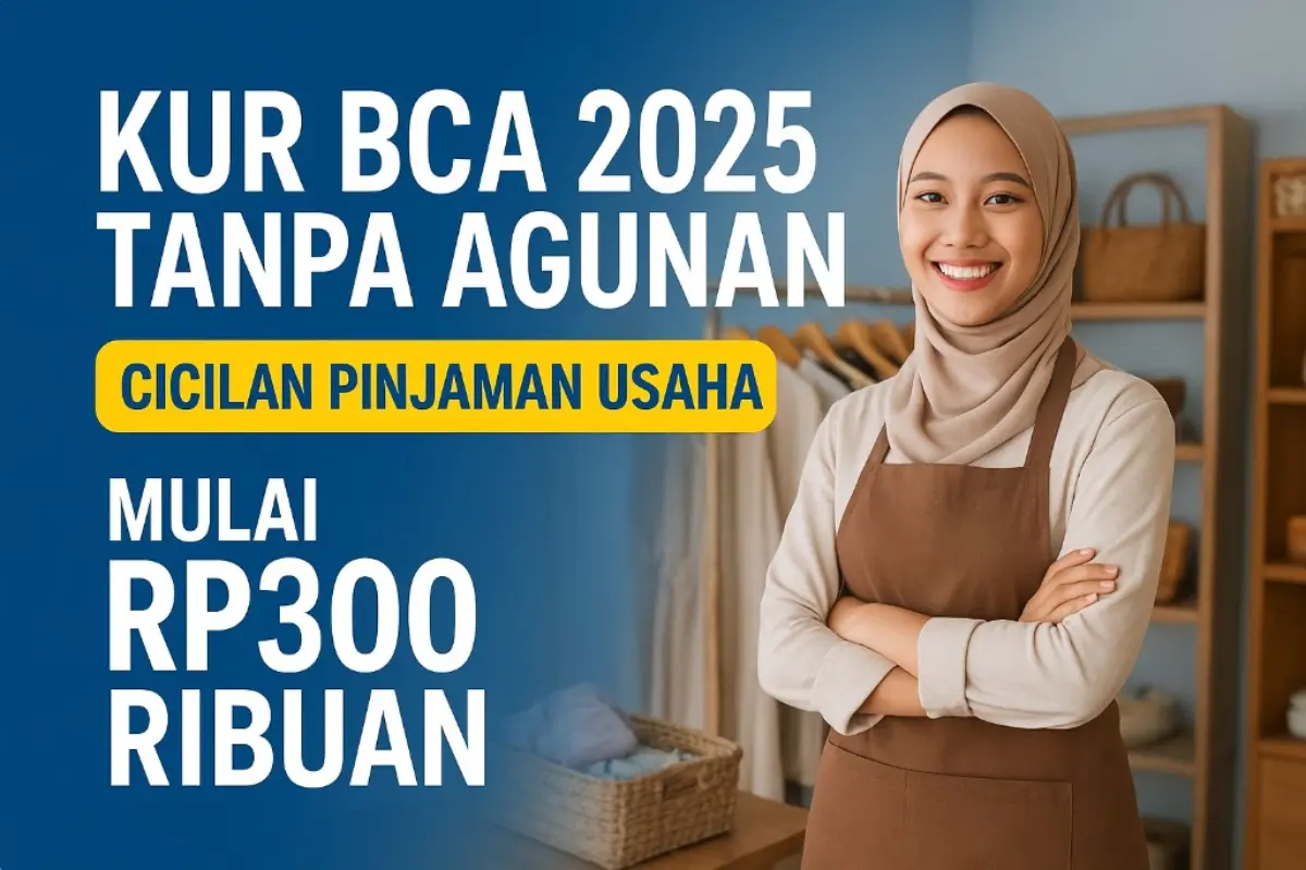 Cuma Modal KTP! Cara Ajukan KUR BCA 2025 Tanpa Agunan, Cicilan Pinjaman ...
