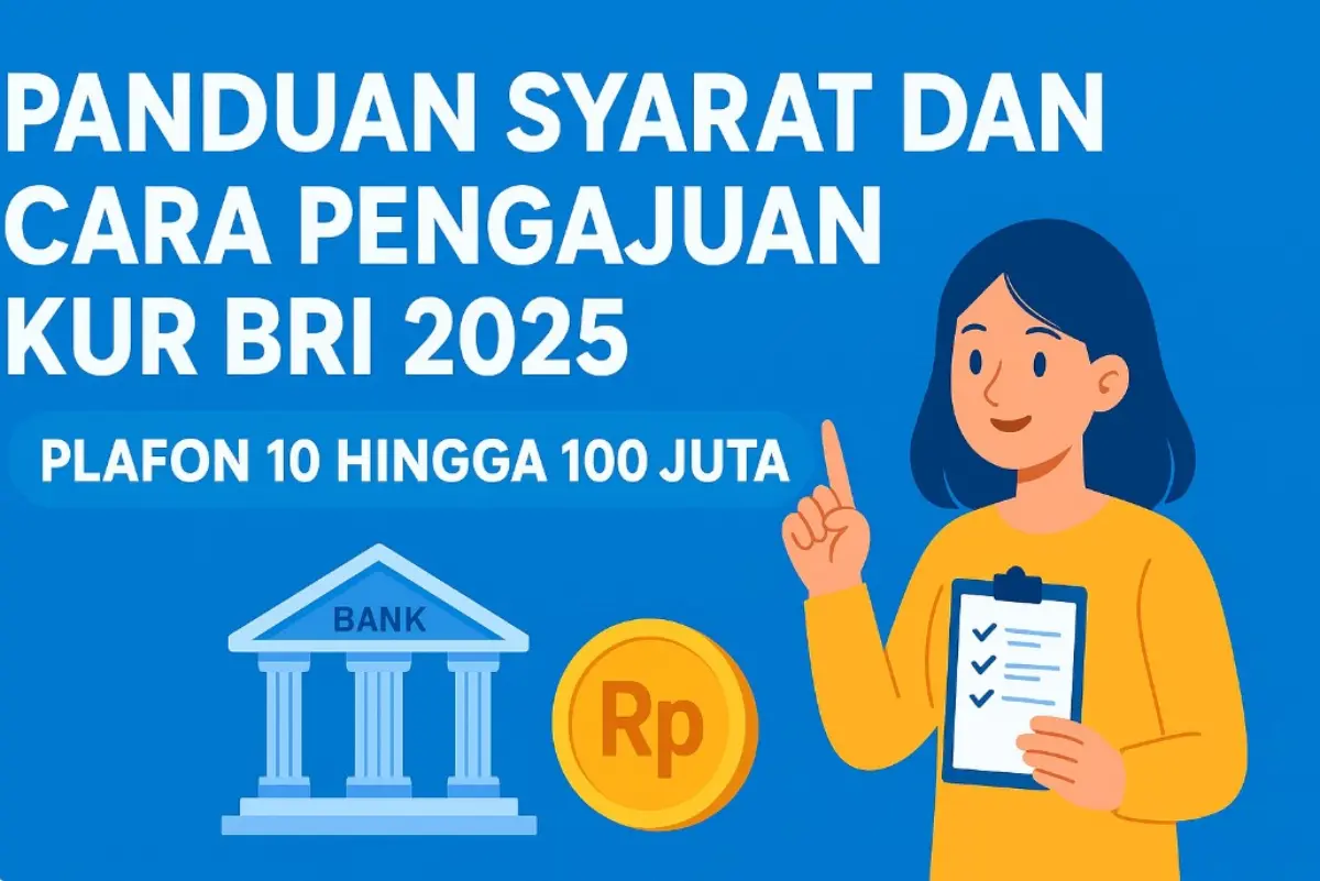 Panduan Syarat dan Cara Pengajuan KUR BRI 2025 Plafon 10 Hingga 100 Juta Beserta Tabel Angsuran ...